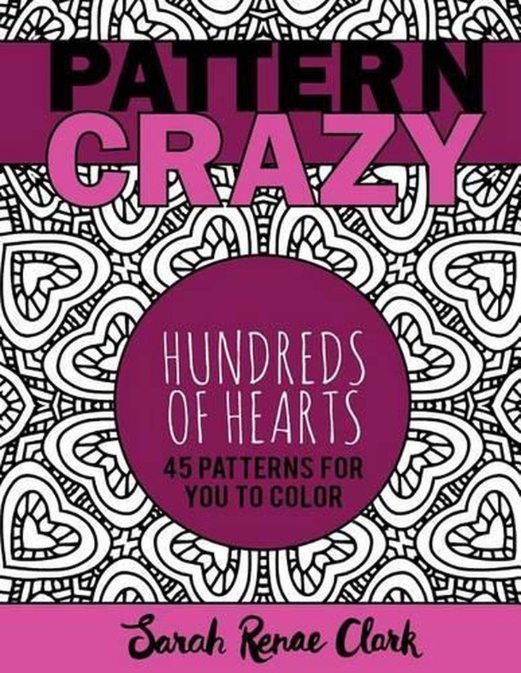Pattern Crazy: Hundreds of Hearts - Adult Coloring Book: 45 Patterns ...