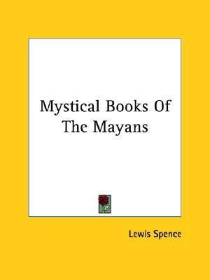 Mystical Books of the Mayans by Lewis Spence (2005, Trade Paperback ...
