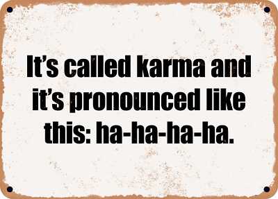 METAL SIGN - It's called karma and it's pronounced like this: ha-ha-ha ...