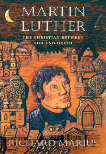 Martin+Luther+%3A+The+Christian+Between+God+and+Death+by+Richard ...