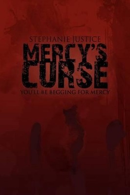 Mercy's Curse: You'll Be Begging for Mercy by Stephanie Justice ...
