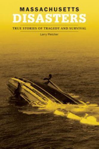 Massachusetts Disasters: True Stories of Tragedy and Survival by ...