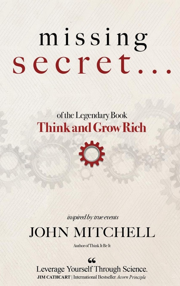 THE MISSING SECRET of the Legendary Book Think and Grow Rich: And a 12 ...