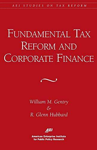 William M. Gentry R. Glenn H Fundamental Tax Reform and Corporate F ...