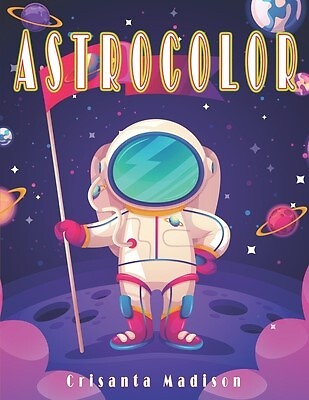 AstroColor: astronaut books for kids 5-7. Books for babies by Madison ...