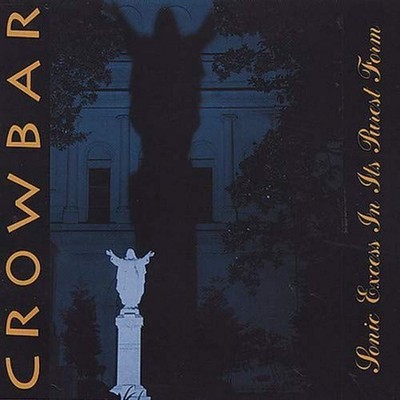 Crowbar (90's) Sonic Excess In Its Purest Form (CD) | eBay