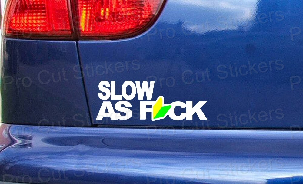 100mm (10cm) Small SLOW AS FCK Sticker Decal Graphic CAR VINYL DUB JDM ...