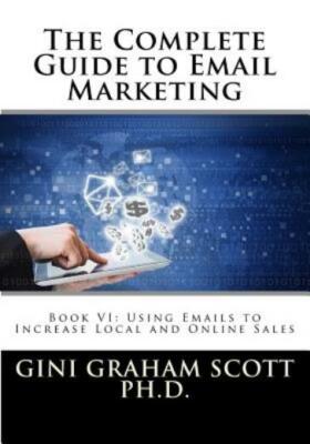 The Complete Guide To Email Marketing: Book Vi: Using Emails To ...