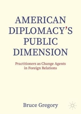 Bruce Gregory American Diplomacy’s Public Dimension (Poche) | eBay