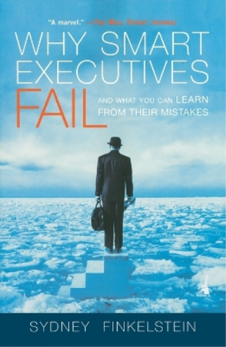 Sydney Finkelstein Why Smart Executives Fail (Paperback) 9781591840459 | eBay