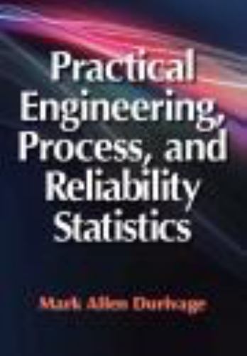Practical Engineering, Process, and Reliability Statistics by Mark Allen Durivage (2014 ...