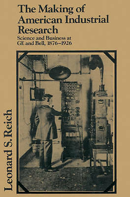 The Making of American Industrial Research: Science and Business at GE ...