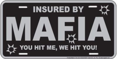 MAFIA CAR TRUCK TAG LICENSE PLATE METAL INSURED BY YOU HIT ME WE HIT ...