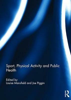 Sport, Physical Activity and Public Health by Joe Piggin, Louise ...