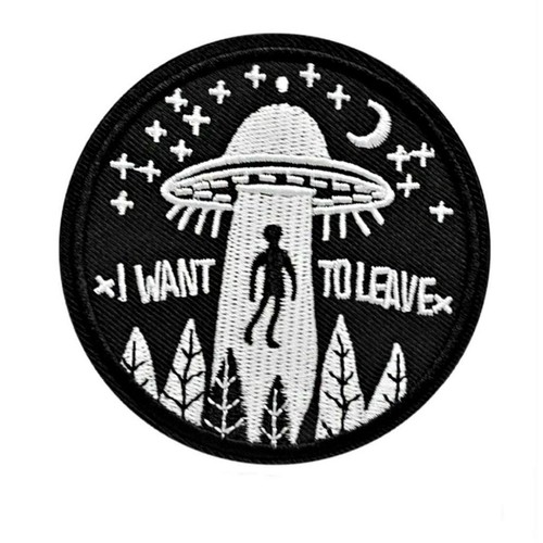 I WANT TO LEAVE IRON ON PATCH 3" Flying UFO Alien Roswell Embroidered ...