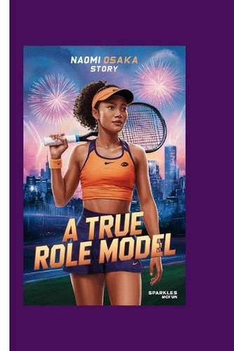Naomi Osaka Story: A True Role Model by Sparkles McFun Paperback Book 9798333178138| eBay