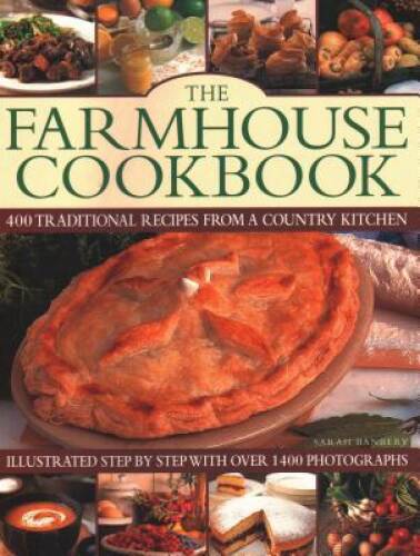 The Farmhouse Cookbook: 400 Traditional Recipes From A Country Kitchen ...