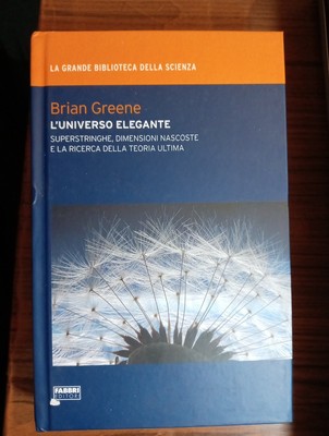 L'Universo elegante Superstringhe dimensioni nascoste Brian Greene 2009 ...