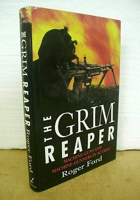 The Grim Reaper Machine-Gun & Machine-Gunners Roger Ford 1996 1st ...