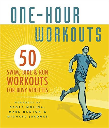 ONE-HOUR WORKOUTS: 50 SWIM, BIKE, AND RUN WORKOUTS FOR By Amy White ...
