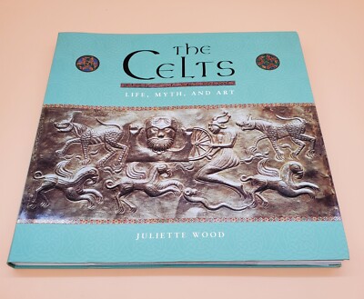 The Celts : Life, Myth, and Art by Juliette Wood (Trade Paperback ...