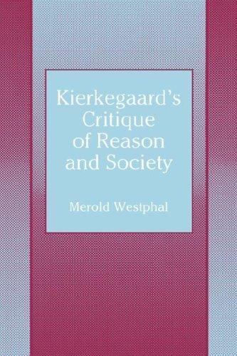 Kierkegaard's Critique of Reason and Society by Merold Westphal (1987 ...