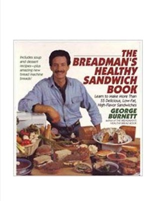 The Breadman's Healthy Sandwich Book George Burnett hardcover 1994 Very ...