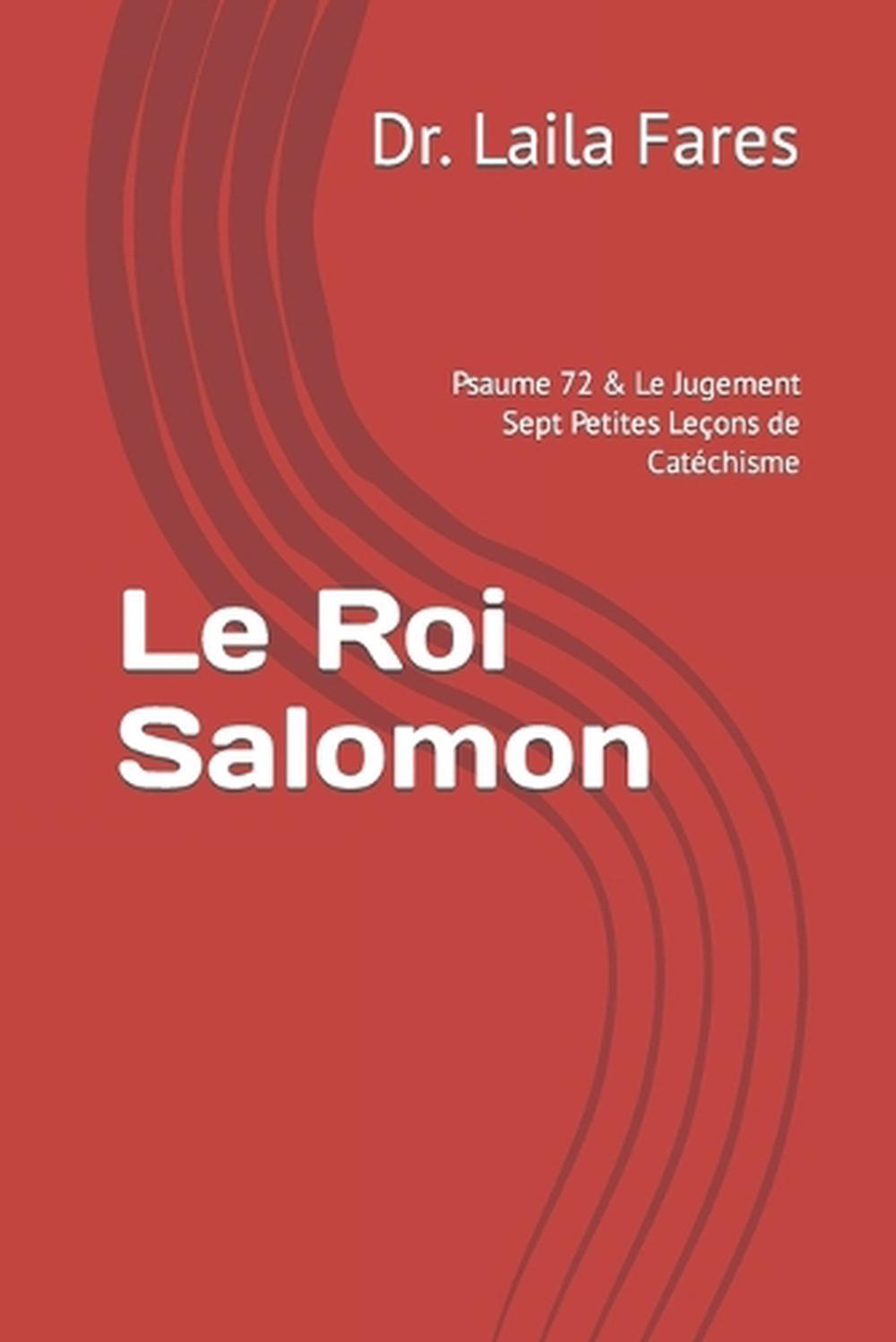 Le Roi Salomon: Psaume 72 & Le Jugement Sept Petites Le?ons de Cat ...