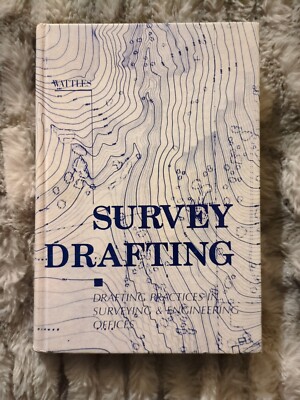 SURVEY DRAFTING: DRAFTING PRACTICES IN SURVEYING By Gurdon H. Wattles ...