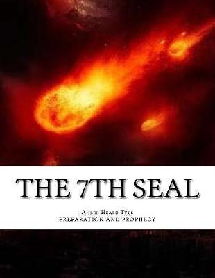 7th Seal : Prophecy and Preparation by Amber Tyus (2017, Trade ...