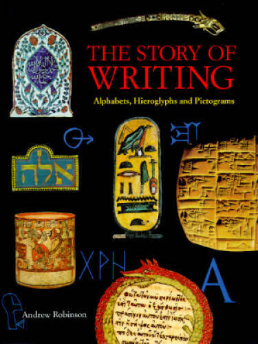 The Story of Writing - Hardcover By Robinson, Andrew - VERY GOOD ...