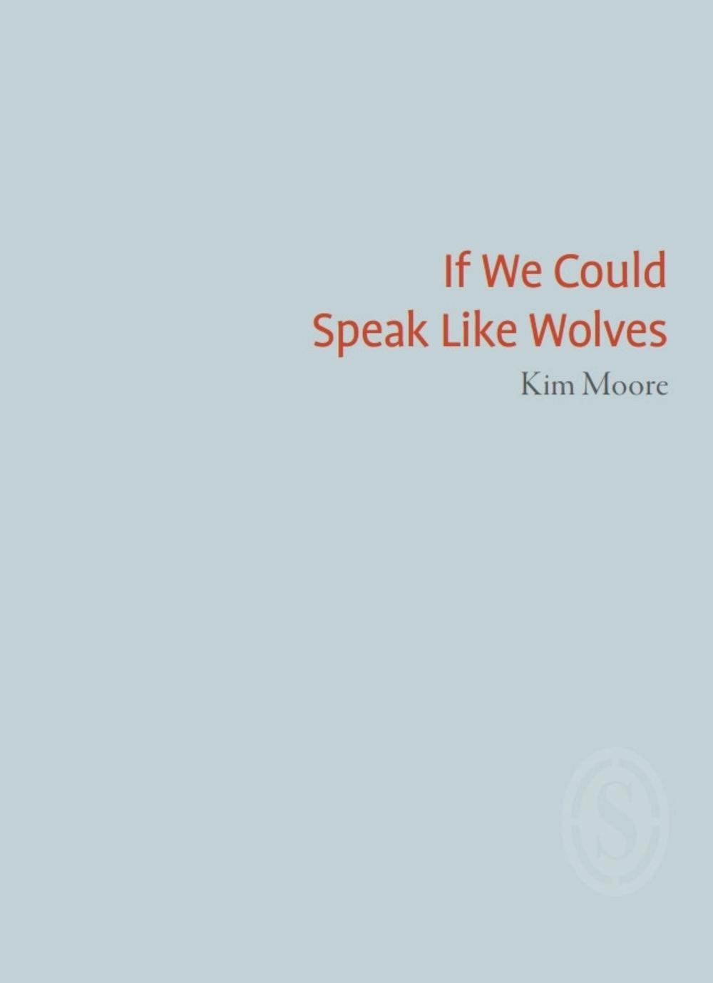 If We Could Speak Like Wolves by Kim Moore | eBay UK