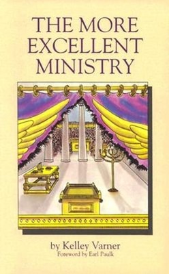 The More Excellent Ministry by Dr. Varner, Kelley: Used 9780914903604| eBay