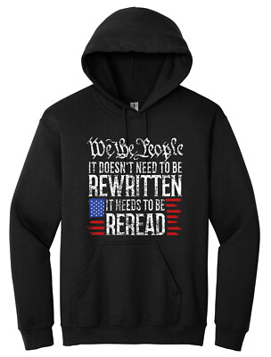 Constitution Reread Not Rewritten WE THE PEOPLE Black Hoodie MAGA Trump ...