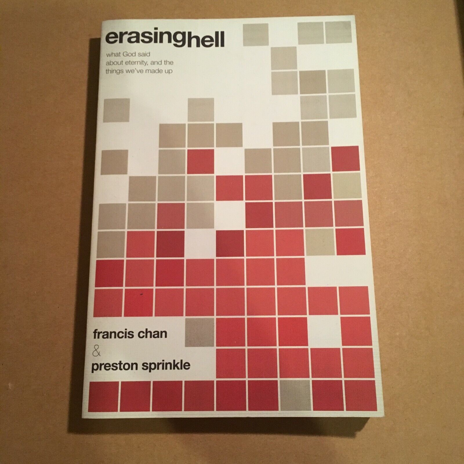 Erasing Hell: What God Said About Eternity and the Things We Made Up by ...