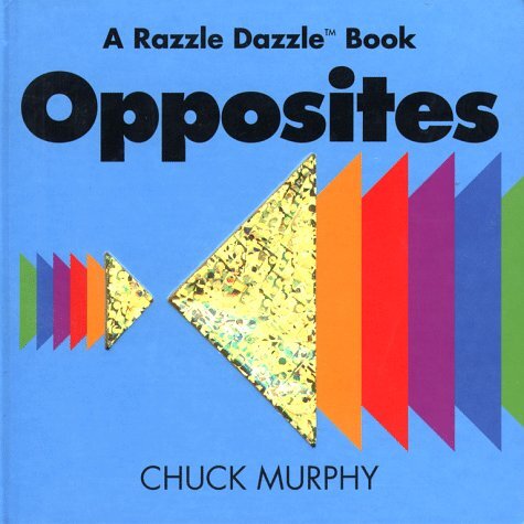 OPPOSITES (RAZZLE DAZZLE BOOK) By Chuck Murphy *Excellent Condition ...