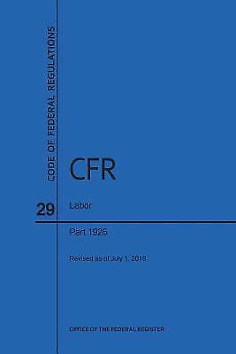 Code of Federal Regulations Title 29, Labor, Parts 1926 2016 by ...