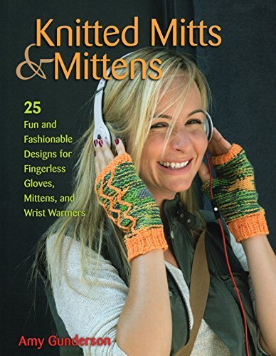 Knitted Mitts & Mittens: 25 Fun and Fashionable Designs for Fingerless ...