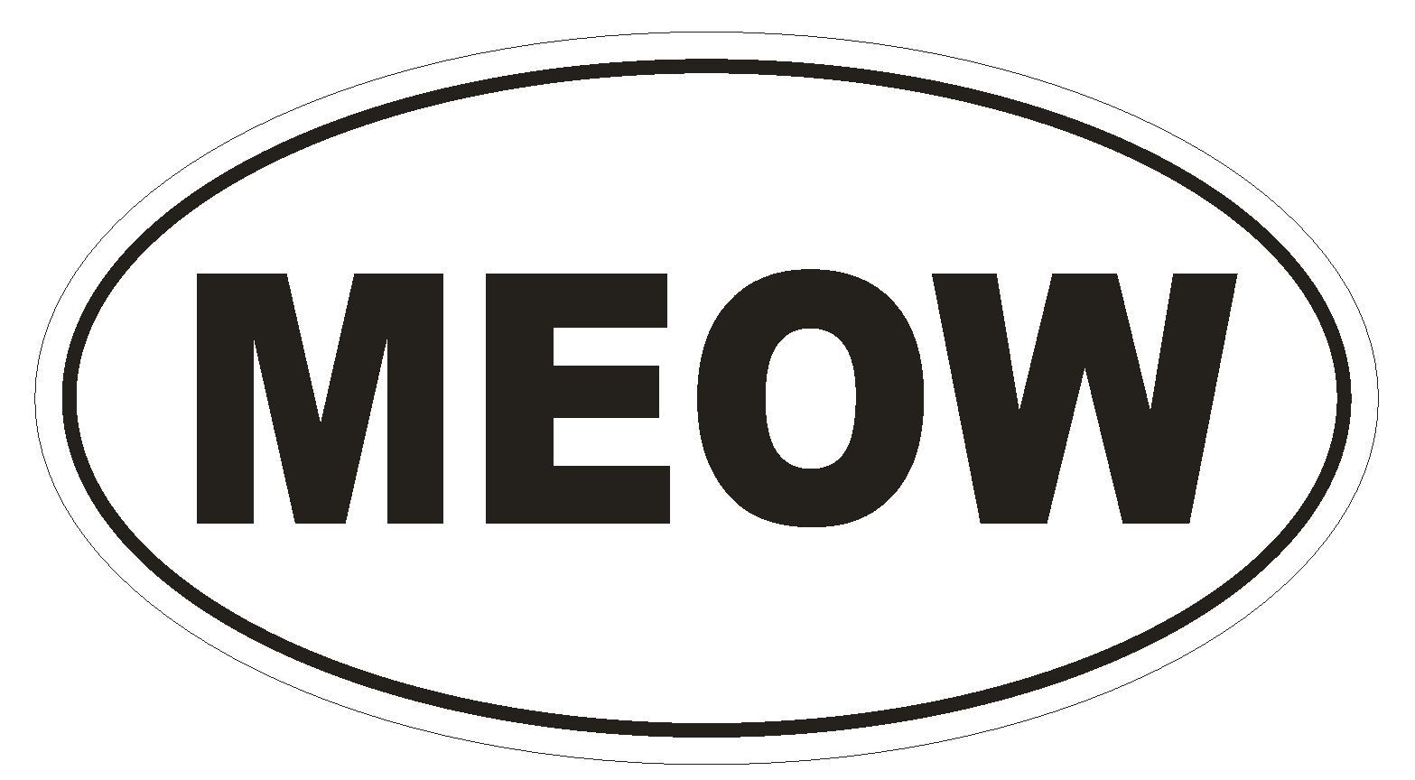 Meow Oval Bumper Sticker or Helmet Sticker D629 Laptop Cell Cat Kitten ...