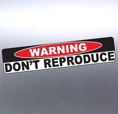 Warning DON'T REPRODUCE Vinyl Sticker 200 x 45 mm aussie made 4x4 Funny ...