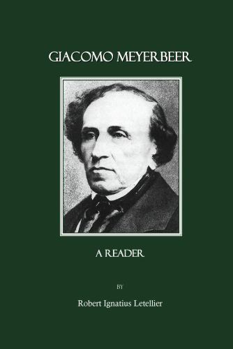 Giacomo Meyerbeer : A Reader by Robert Ignatius Letellier (2007 ...