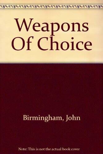 Weapons Of Choice - Hardcover By Birmingham, John - GOOD | eBay