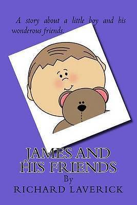 James and His Friends by Richard Laverick (Paperback / softback, 2015 ...