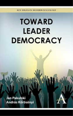 Jan Pakulski András Körösényi Toward Leader Democracy (Hardback) (UK ...