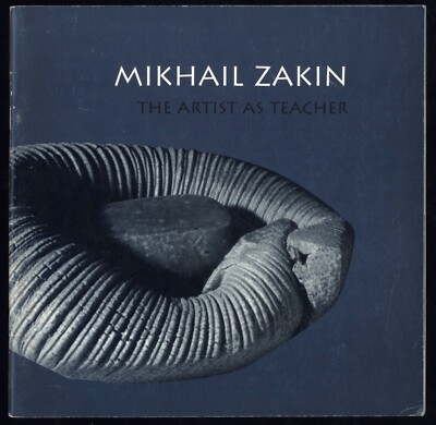 MIKHAIL ZAKIN: The Artist as Teacher Exhibition Catalog, 2001 ...