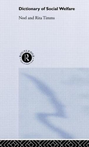 Dictionary of Social Welfare by Rita Timms and Noel Timms (1982 ...