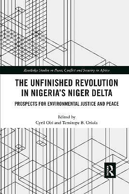 The Unfinished Revolution in Nigeria's Niger Delta: Prospects for ...