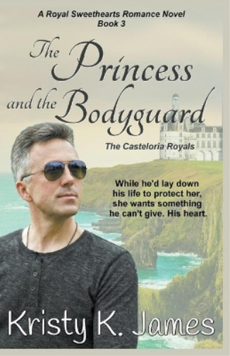 Kristy K James Princess and the Bodyguard, The Casteloria Royals (Poche ...