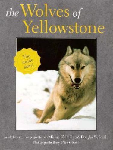 Wolves of Yellowstone by Michael K. Phillips and Douglas W. Smith (1998 ...