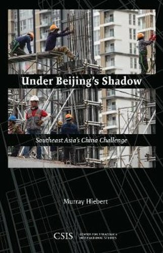 Under Beijing's Shadow: Southeast Asia's China Challenge by Murray ...